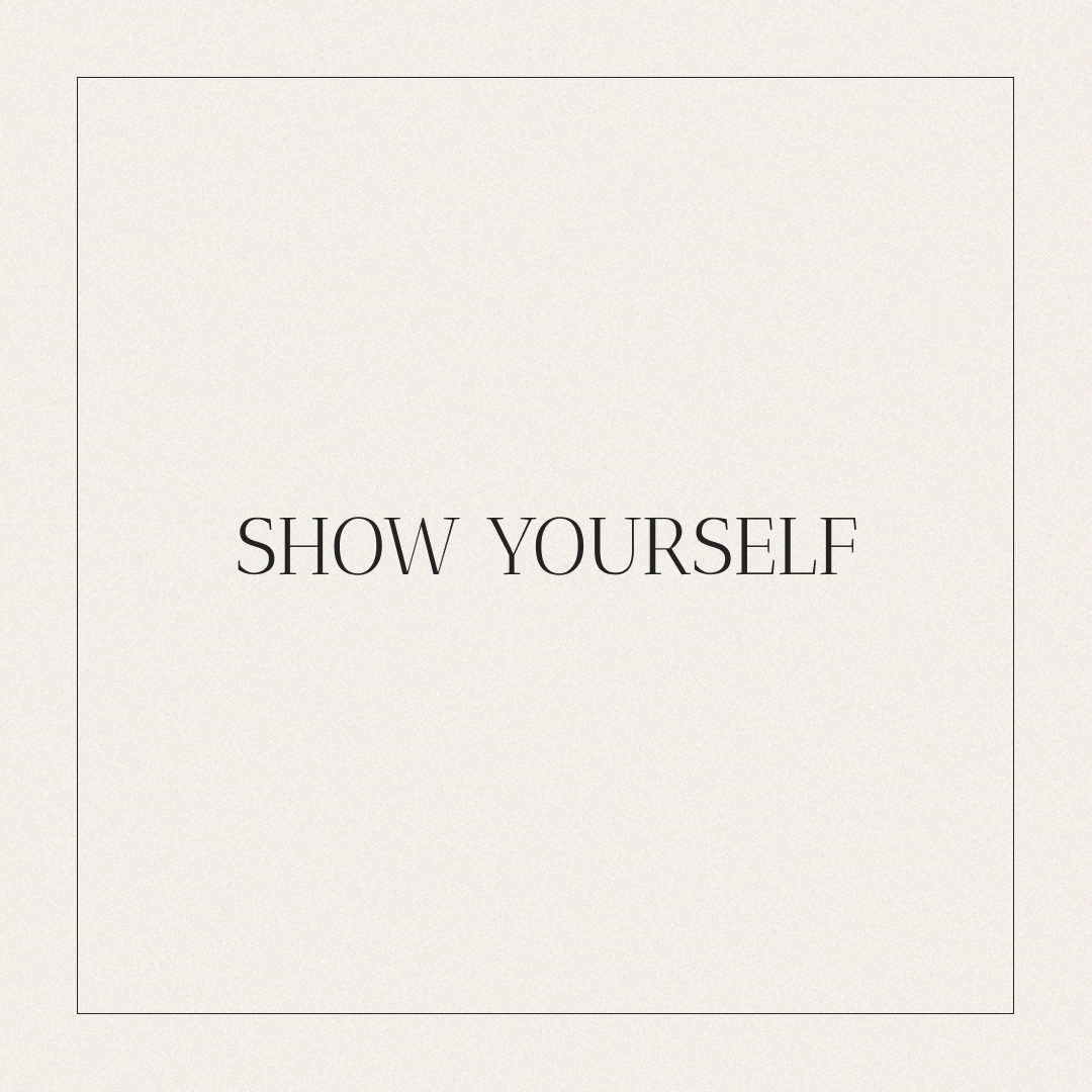 SHOW YOURSELF